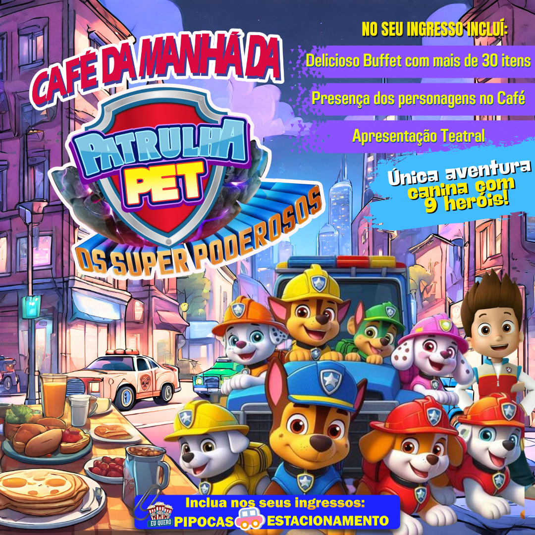 Café da Manhã da Patrulha Pet: Os Superpoderosos - ingressos - Café da Manhã da Patrulha Pet: Os ...